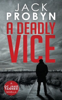 A Deadly Vice: A Jake Tanner Prequel Novella by Jack Probyn - Alibris