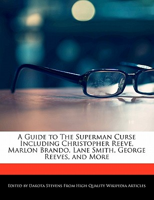 A Guide to the Superman Curse Including Christopher Reeve, Marlon ...