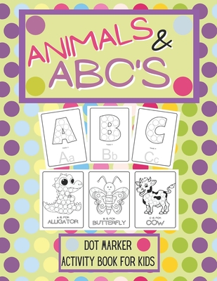 Animals And ABCs Dot Marker Activity Book: Dot Marker Activity Book For ...