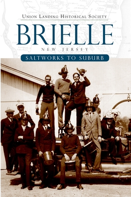 Brielle, New Jersey: Saltworks to Suburb by Union Landing Historical ...