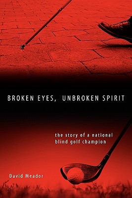 Broken Eyes, Unbroken Spirit by David Meador - Alibris