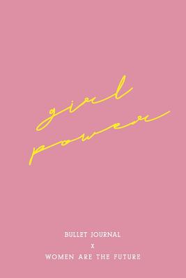 Bullet Journal: Women Are the Future by An Ode to Writing - Alibris