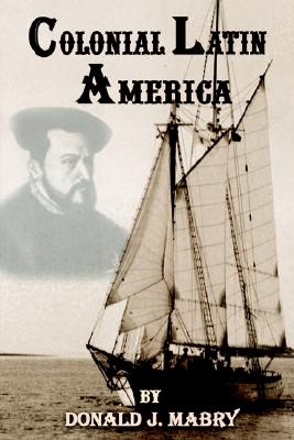 Colonial Latin America by Donald J Mabry: Compare Prices on New & Used ...