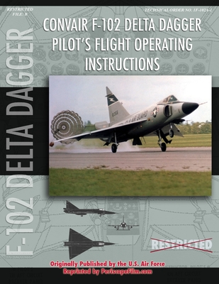 Convair F-102 Delta Dagger Pilot's Flight Operating Manual by United ...