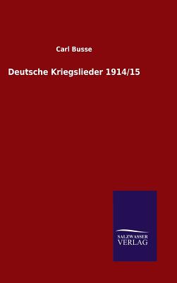 Deutsche Kriegslieder 1914/15 by Carl Busse - Alibris