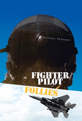 Fighter Pilot Follies by Michael Petridis: Compare Prices on New & Used ...