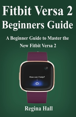 Fitbit Versa 2 Beginners Guide: A Beginner Guide to Master the New ...