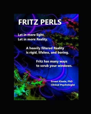 Fritz Perls: Dirty Old Man at Esalen by Ernest Kinnie - Alibris