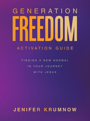 Generation Freedom Activation Guide: Finding a New Normal in Your ...
