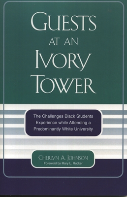 Guests at an Ivory Tower: The Challenges Black Students Experience ...