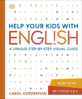 Help Your Kids with English, Ages 10-16 (Key Stages 3-4): A Unique Step ...