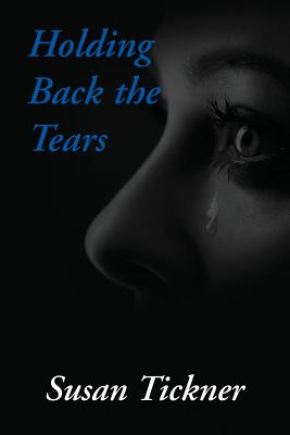 Holding Back the Tears by Susan Tickner - Alibris
