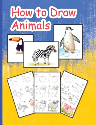 How to Draw Animals: Learn to Draw Animals Step by Step Using Basic ...
