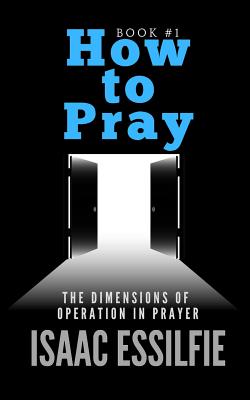 How to Pray: The Dimensions of Operation in Prayer by Barbara Moore ...