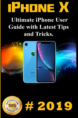 iPhone X: 2019 Ultimate iPhone User Guide with Latest Tips and Tricks ...