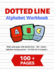 Dotted Line Alphabet Workbook - Handwriting Practice Paper For Kids ABC ...