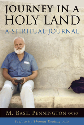 Journey in a Holy Land: A Spiritual Journal by M Basil Pennington ...
