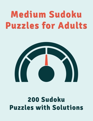 Medium Sudoku Puzzles for Adults: 200 Sudoku Puzzles with Solutions by ...