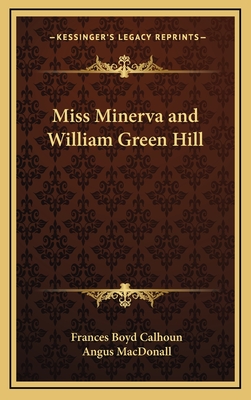Miss Minerva and William Green Hill by Frances Boyd Calhoun - Alibris