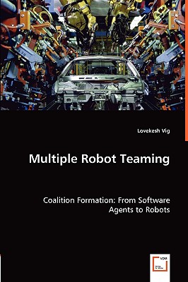 Multiple Robot Teaming - Coalition Formation: From Software Agents to ...