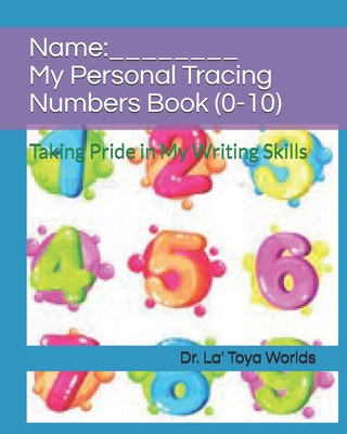My Personal Tracing Numbers Book (0-10): Tracing Numbers by La' Toya ...