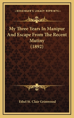 My Three Years in Manipur and Escape from the Recent Mutiny (1892) by ...