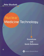 Nuclear Medicine Technology: Procedures and Quick Reference by Pete ...