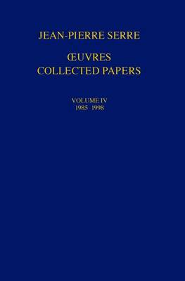Oeuvres - Collected Papers IV: 1985 - 1998 by J P Serre, Professor Jean ...