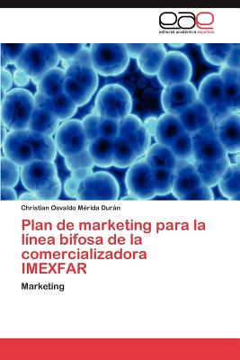 Plan de Marketing Para La Linea Bifosa de La Comercializadora Imexfar ...