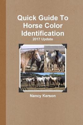 Quick Guide to Horse Color Identification - 2017 Update by Nancy Kerson ...