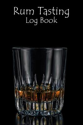 Rum Tasting Log Book: Notebook Journal for Recording Rum Collections ...