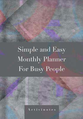 Simple and Easy Monthly Planner for Busy People by Activinotes - Alibris