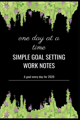 simple goal setting work notes: a goal every day for 2020 one day at a ...