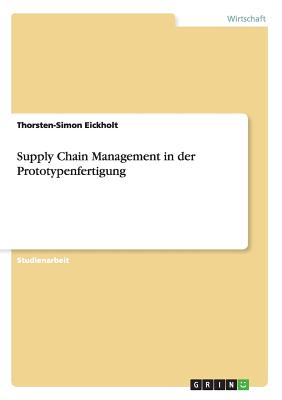 Supply Chain Management in Der Prototypenfertigung by Thorsten-Simon ...