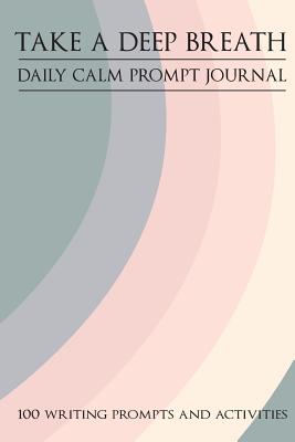 Take a Deep Breath - 100 Writing Prompts and Activities by Helen ...