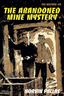 The Abandoned Mine Mystery: Ted Wilford #13 by Norvin Pallas: Compare ...