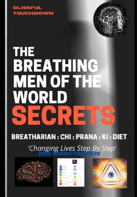 The Breathing Men of the World - SECRETS by Sadiq Mh Ali - Alibris