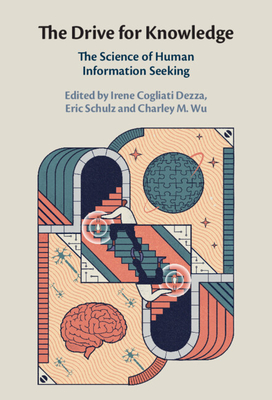 The Drive for Knowledge: The Science of Human Information Seeking by ...