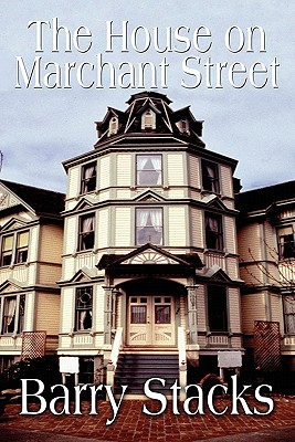 The House on Marchant Street by Barry Stacks - Alibris
