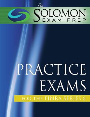 The Solomon Exam Prep Practice Exams for the Finra Series 6 by Solomon ...