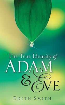 The True Identity of Adam & Eve by Edith Smith: Compare Prices on New ...