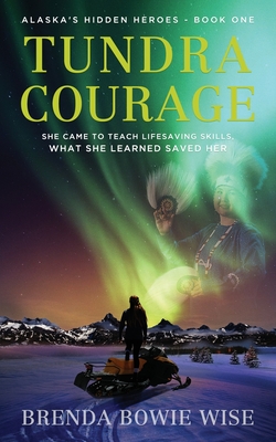 Tundra Courage: She came to teach in Alaska's lifesaving program. What ...