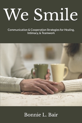We Smile: Communication & Cooperation Strategies for Healing, Intimacy ...